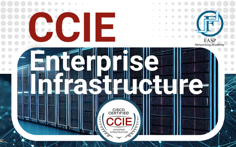 دوره آموزش CCIE Enterprise Infrastructureبا ارائه مدرک معتبر